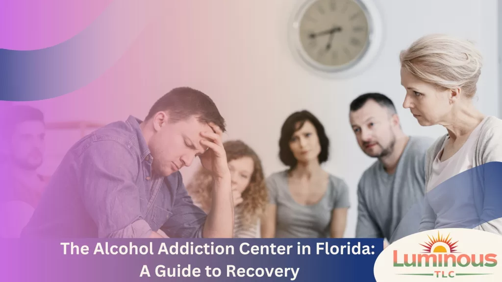 Alcohol Addiction Center In Florida: A Guide To Recovery 2023