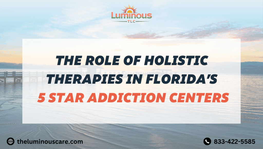 5 Star Addiction Center Florida | The Role of Holistic Therapies